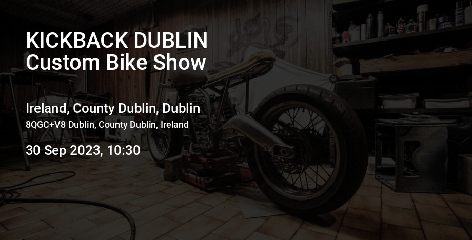 KICKBACK DUBLIN Custom Bike Show
